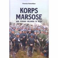 BUKU KORPS MARSOSE DAN PERANG BELANDA DI ACEH - PRASETYA RAMADHAN ...
