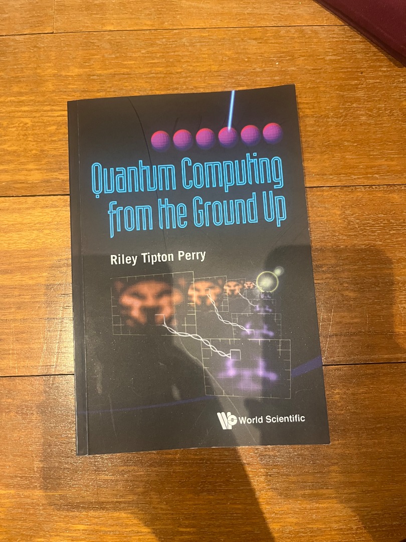 Quantum Computing from the Ground Up by Riley Tipton Perry, Hobbies ...