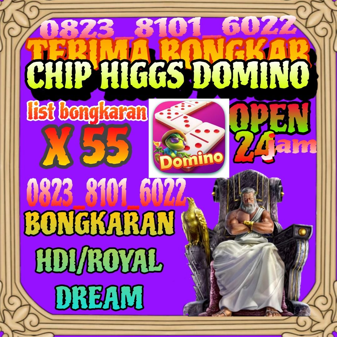 TERIMA BONGKAR CHIP HDI HIGGS DOMINO ISLAND X55K SELALU BUKA 24 JAM ...