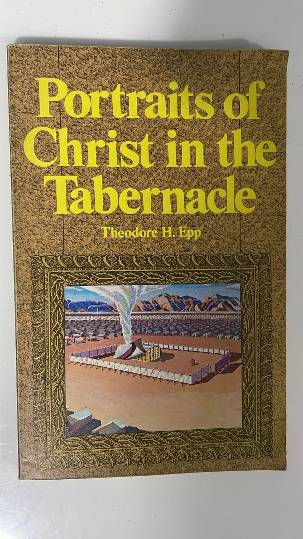 Portraits of Christ in the Tabernacle by Theodore H. Epp (Vintage ...