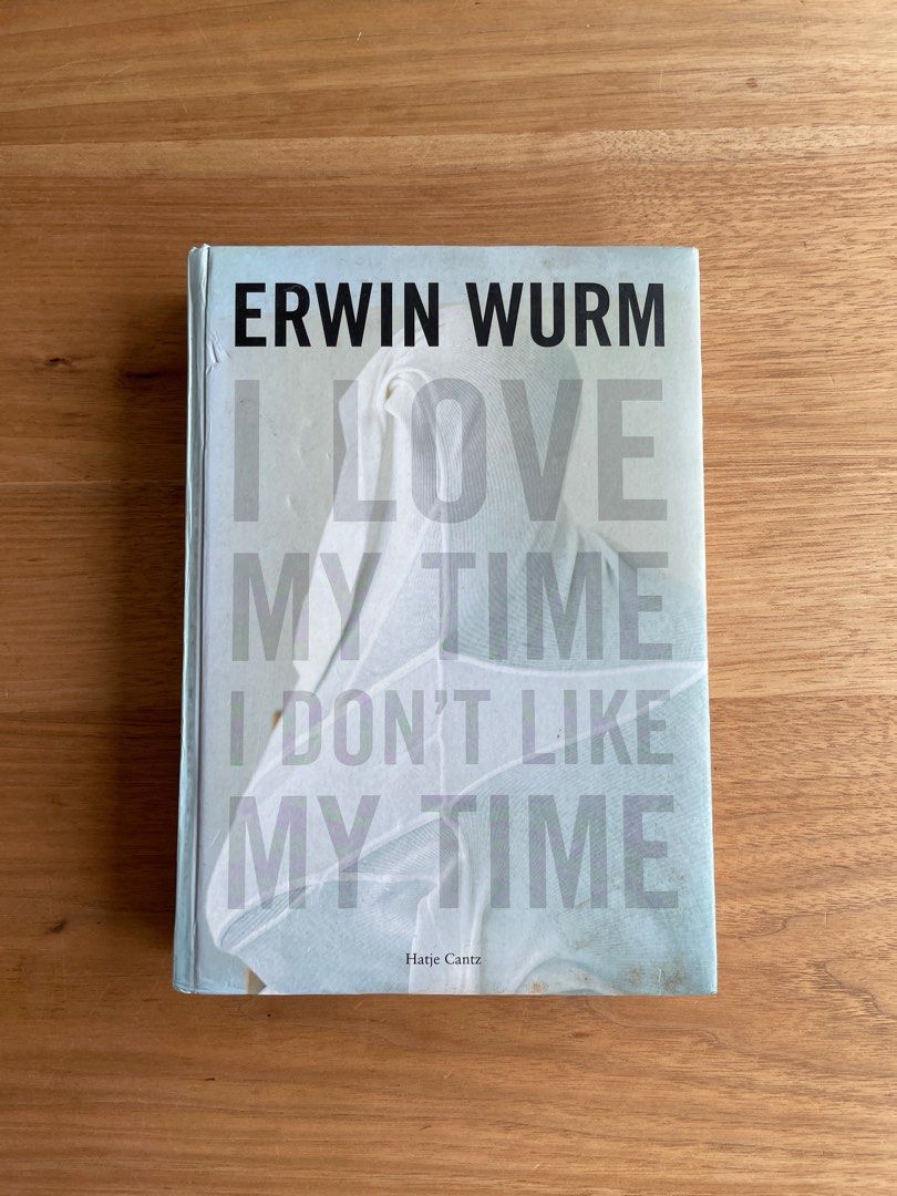 I love my time i dont like my time. Erwin Wurm, 興趣及遊戲, 書本 & 文具, 小說及非小說 ...