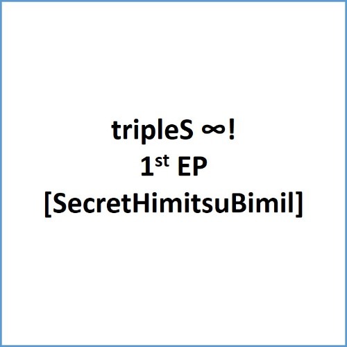(By 5 Aug 2359) tripleS ∞! SecretHimitsuBimil [1st EP Japanese Album ...