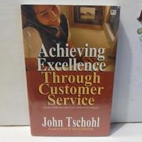 Buku Achieving Excellence Through Customer Service By John Tschohl ...