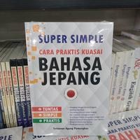 BUKU SUPER SIMPLE CARA PRAKTIS KUASAI BAHASA JEPANG - SETIAWAN AGUNG P ...