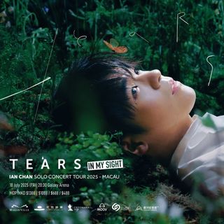 陳卓賢澳門演唱會2025 IAN CHAN “TEARS” IN MY SIGHT SOLO CONCERT TOUR 2025 @H.K.Tickets, 門票＆禮券, 活動門票 ...