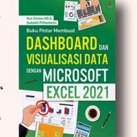 PINTAR MEMBUAT DASHBOARD DAN VISUALISASI DATA DENGAN MICROSOFT EXCEL 2021 - NUR ANNISA, Buku ...