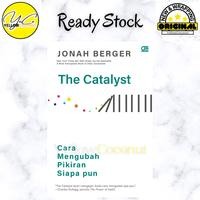 The Catalyst: Cara Mengubah Pikiran Siapa pun - Jonah Berger, Buku ...