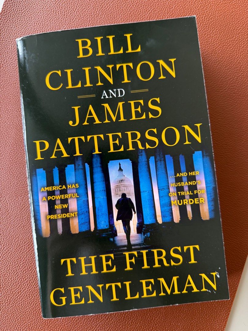 The First Gentleman by Bill Clinton and James Patterson political legal ...