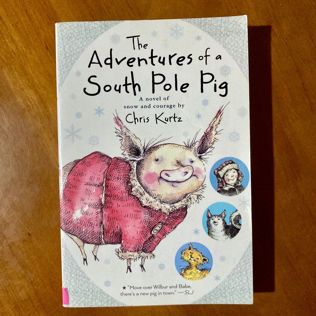 The Adventures of South Pole Pig: A Novel of Snow and Courage by Chris ...