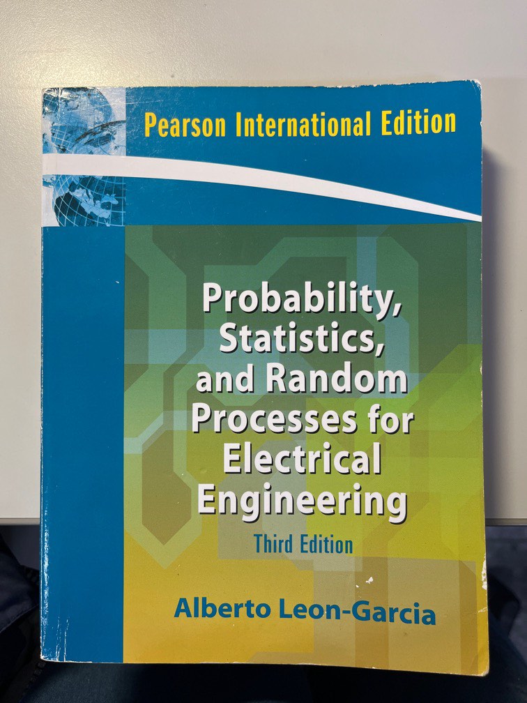 Probability, statistics, and random process of electrical engineering 3rd edition Alberto Leon ...