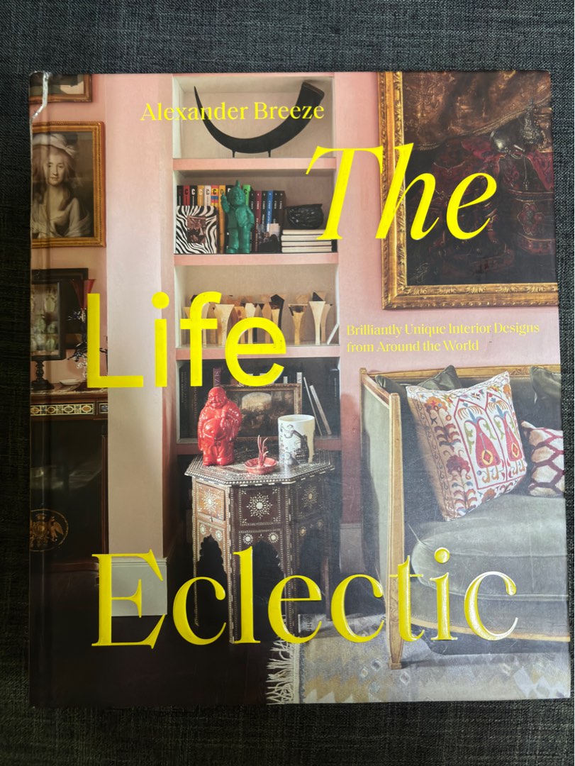 "The Life Eclectic: Brilliantly Unique Interior Designs from Around the ...