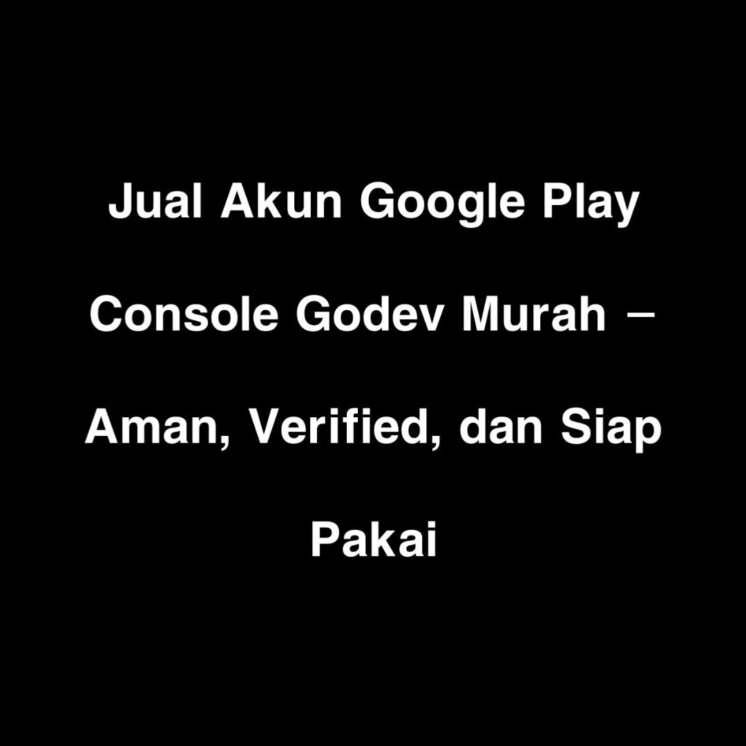 Jual Akun Google Play Console Godev Murah – Aman, Verified, dan Siap Pakai, Jasa, Lainnya di ...