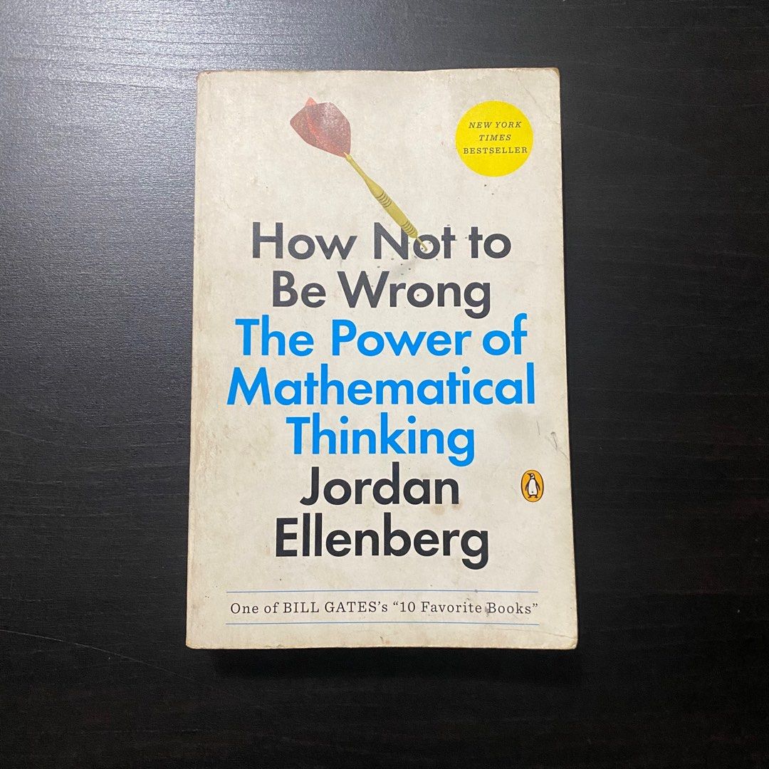 How Not to Be Wrong - The Power of Mathematical Thinking by Jordan ...