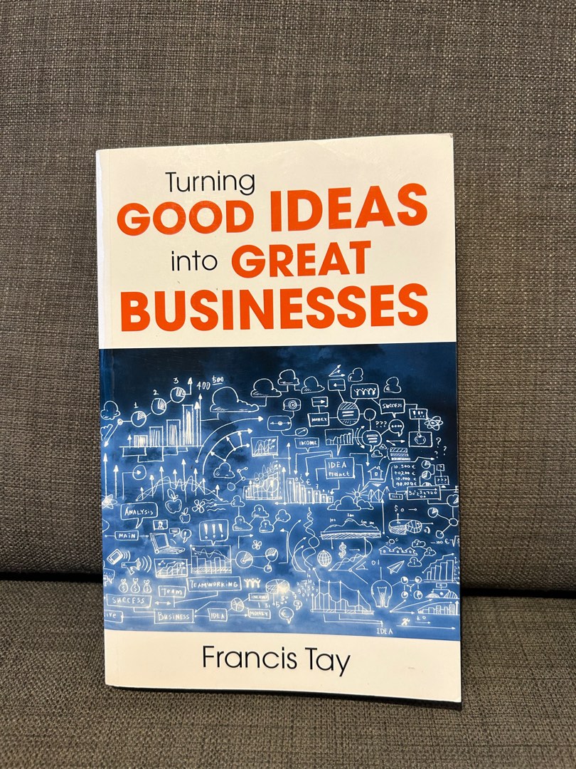 Turning Good Ideas into Great Businesses by Francis Tay, Hobbies & Toys ...