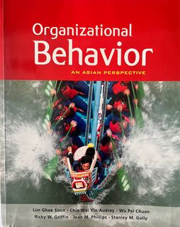 Organizational Behavior: An Asian Perspective Textbook (NUS MNO1706 ...