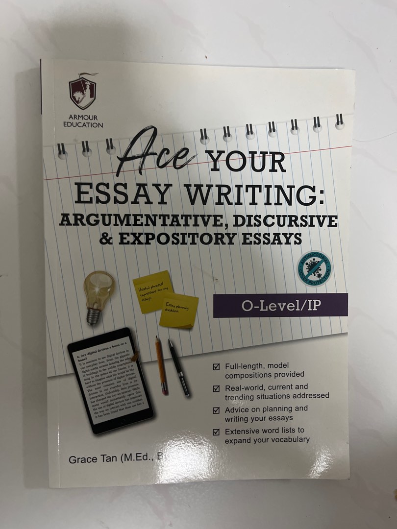 Ace Your Essay Writing: Discursive/Argumentative/Expository Essays for ...